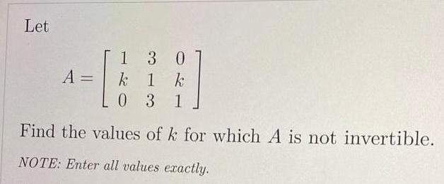 [Solved] Let 1 3 0 A = k 1 k 0 3 1 Find the values | SolutionInn