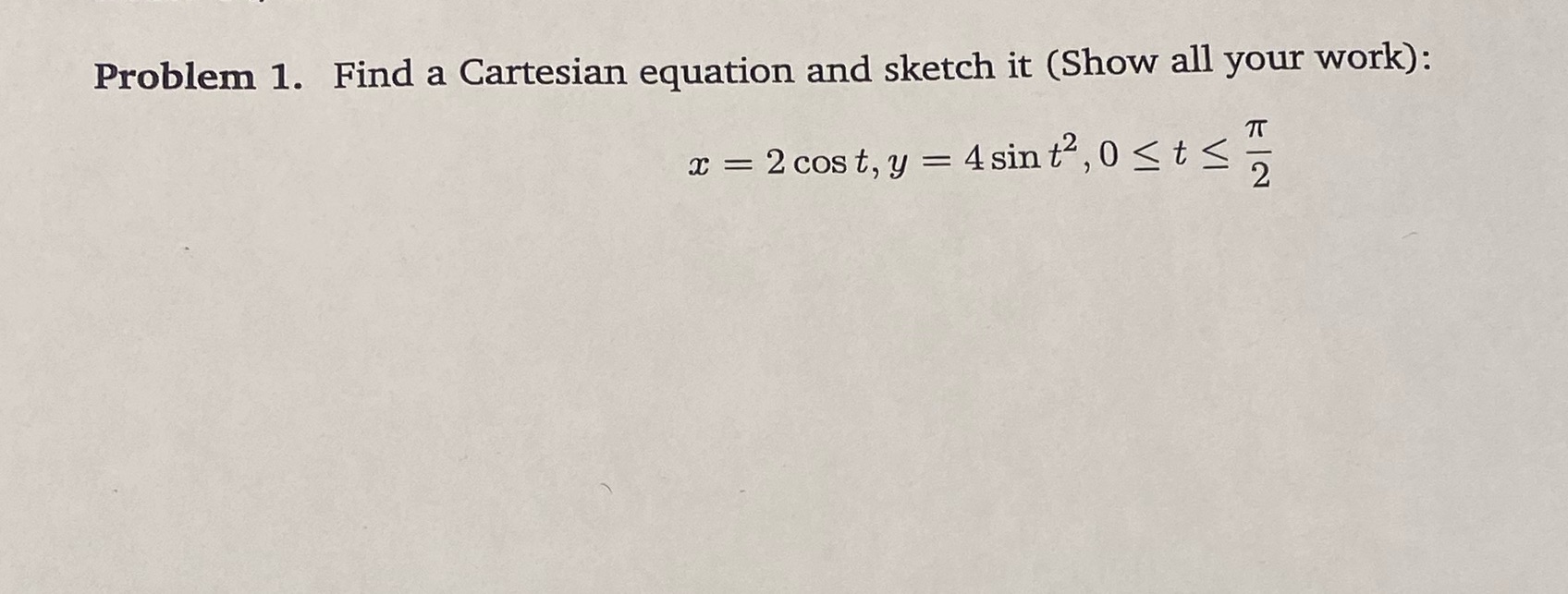 [Solved] Calculus 2 Problem 1. Find a Cartesian eq | SolutionInn