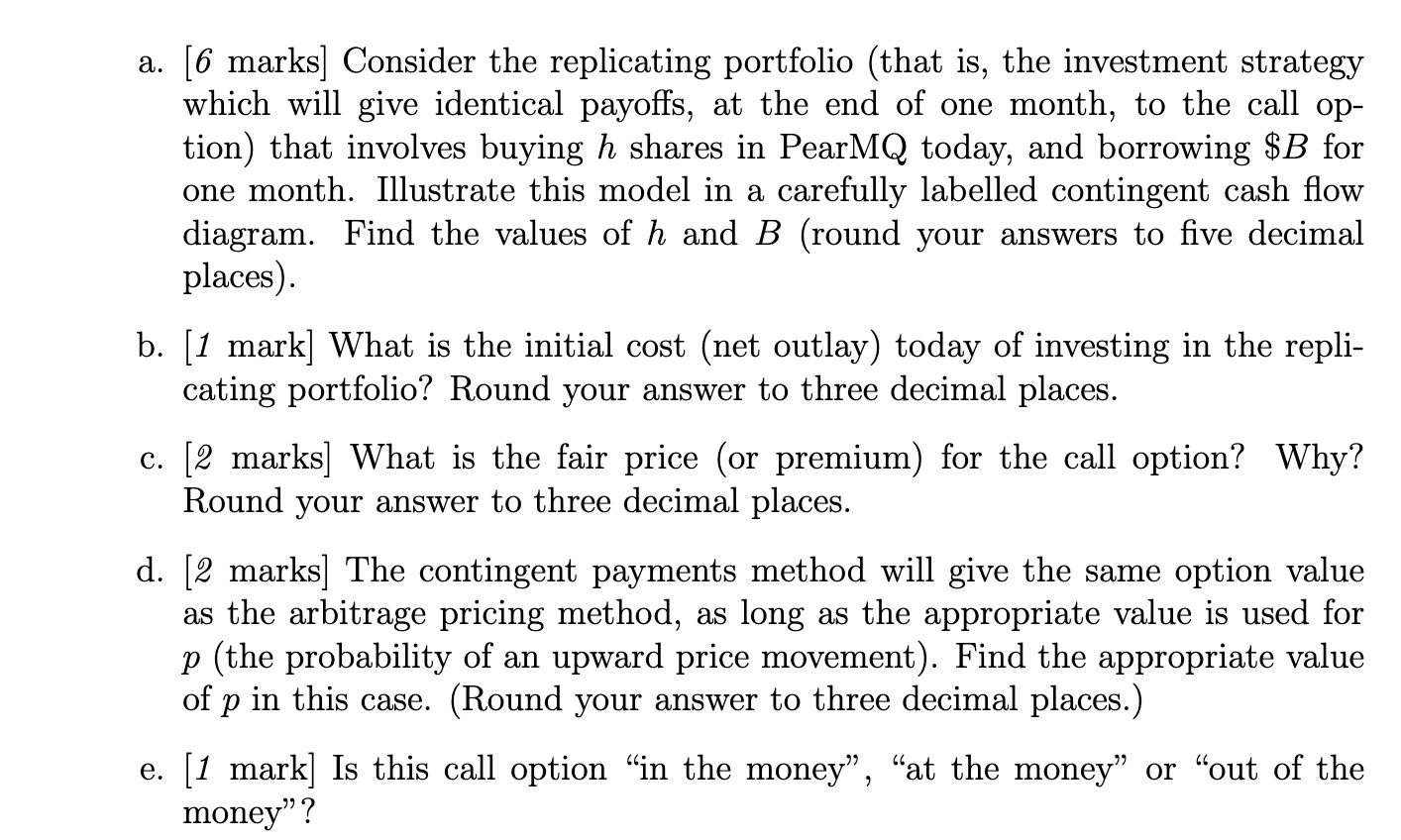 [SOLVED] . [6 marks] Consider the replicating portfolio (that is, the ...