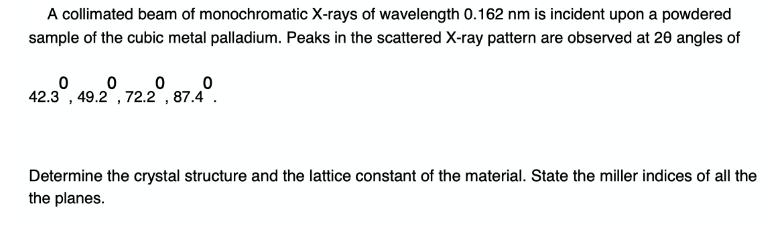 [Solved] A collimated beam of monochromatic X-rays | SolutionInn