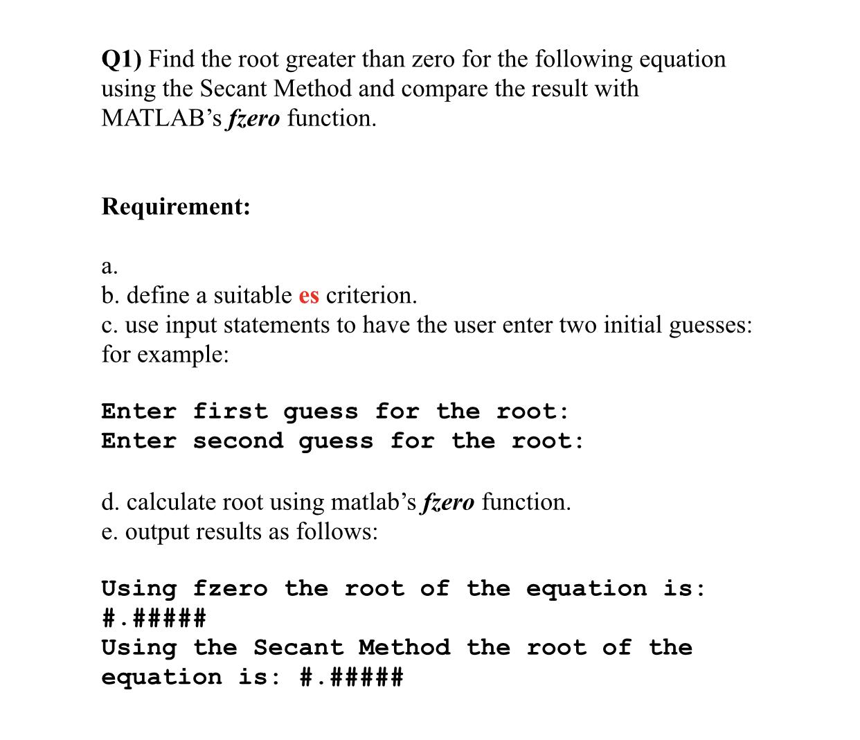 [Solved] Q1) Find the root greater than zero for t | SolutionInn