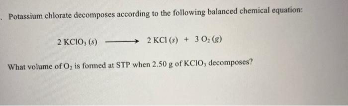 [Solved] - Potassium chlorate decomposes according | SolutionInn