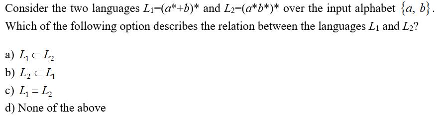 [Solved] Consider the two languages L1=(a*+b)* and | SolutionInn