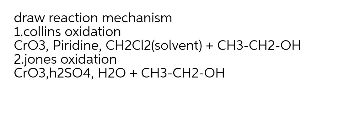 [Solved] draw reaction mechanism 1.collins oxidati | SolutionInn