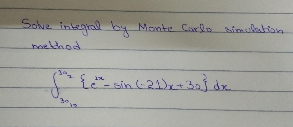 [Solved] Monte Carlo simulation Solve integral by | SolutionInn