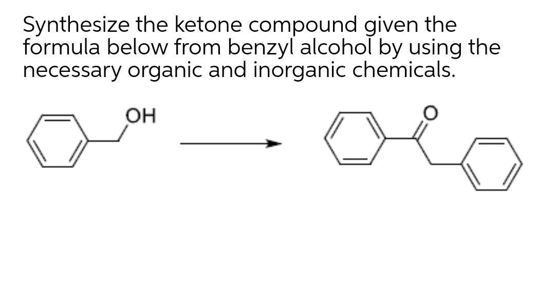 [Solved] Synthesize the ketone compound given the | SolutionInn