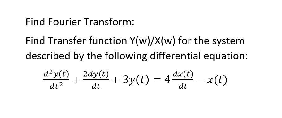 [Solved] Find Fourier Transform: Find Transfer fun | SolutionInn