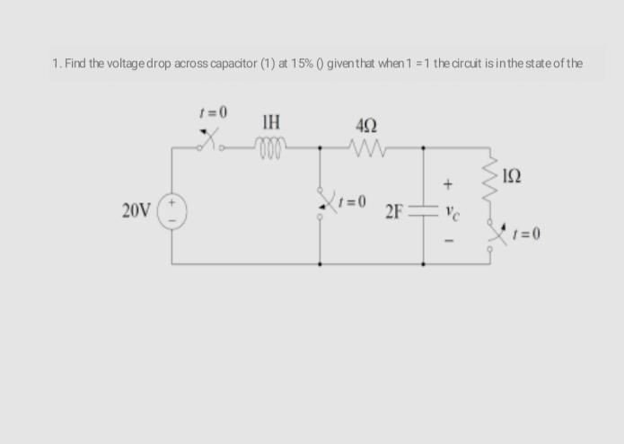 [Solved] 1. Fird the voltage drop across capacitor | SolutionInn