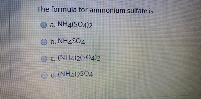[Solved] The formula for ammonium sulfate is a. NH | SolutionInn