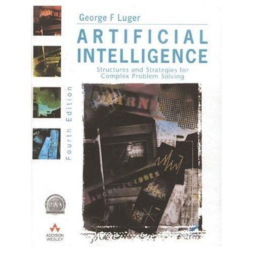 Artificial Intelligence Structures And Strategies For Complex Problem Solving - 4th Edition ...