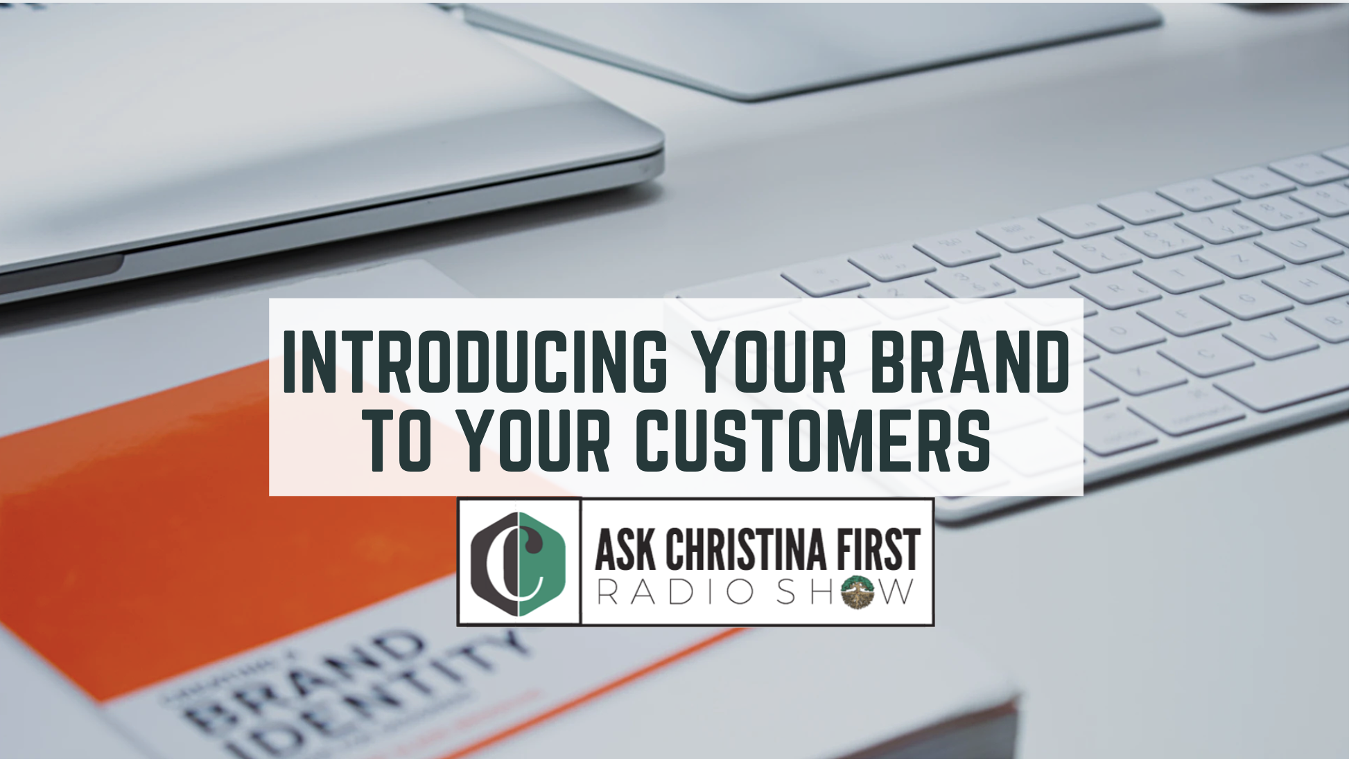 Steps to Introduce Your Brand to Your Customers - Ground Level Consulting