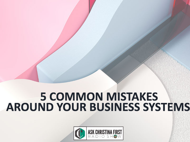 5 Common Mistakes Around Your Business Systems - Ground Level Consulting
