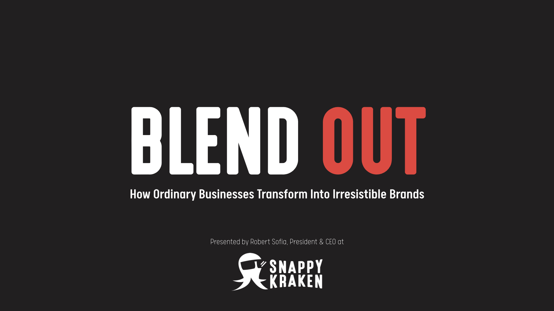Blend Out: How Ordinary Businesses Transform Into Irresistible Brands ...