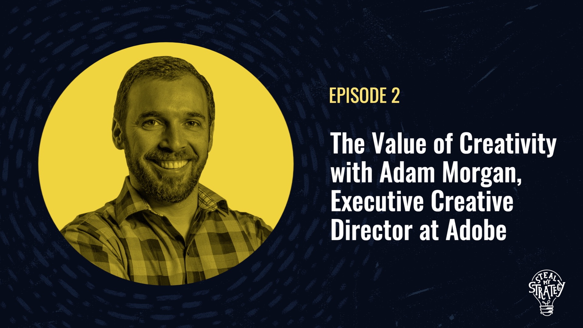 The Value of Creativity with Adam Morgan, Executive Creative Director at Adobe – Snappy Kraken