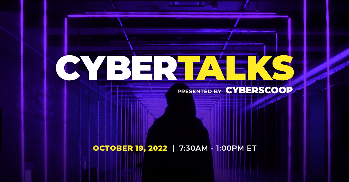 CyberTalks 2022 Presented by CyberScoop | CyberTalks 2022 Presented by ...