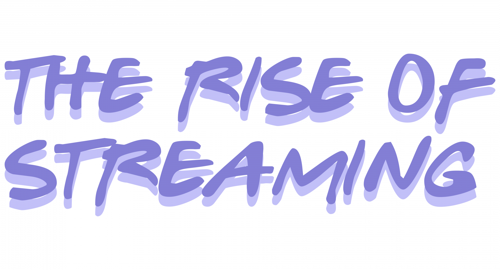 The Rise of Streaming