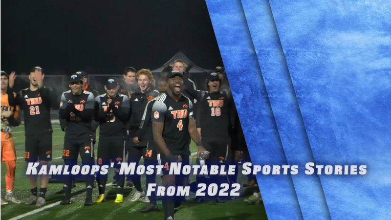 The 2022 Kamloops sports scene review | CFJC Today Kamloops