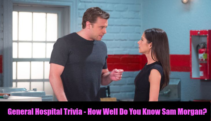'General Hospital' Trivia: How Well Do You Know Sam Morgan?