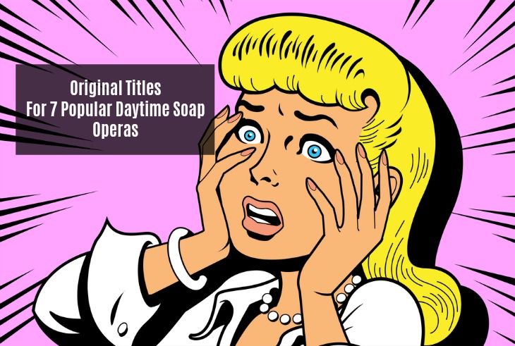 Check Out These Original Titles For 7 Popular Daytime Soap Operas ...