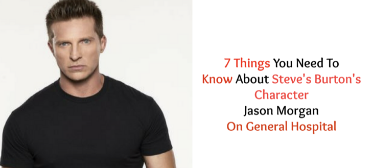 7 Things You Need To Know About Steve Burton's Character Jason Morgan ...