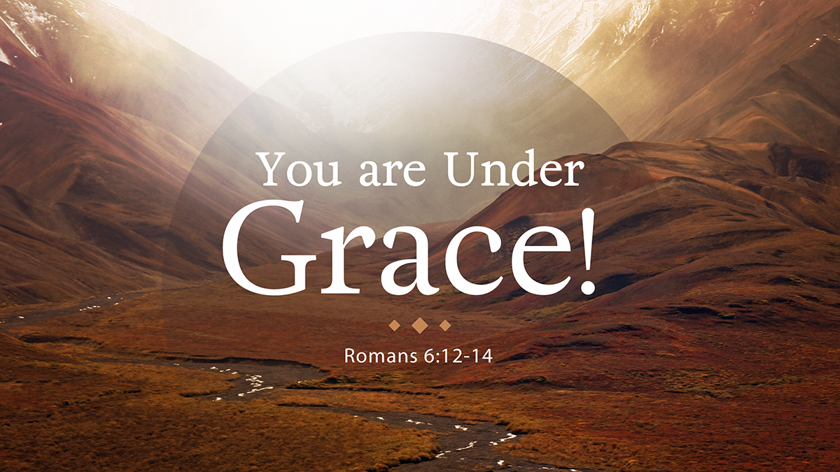 You Are Under Grace! – Southwest Church of Christ