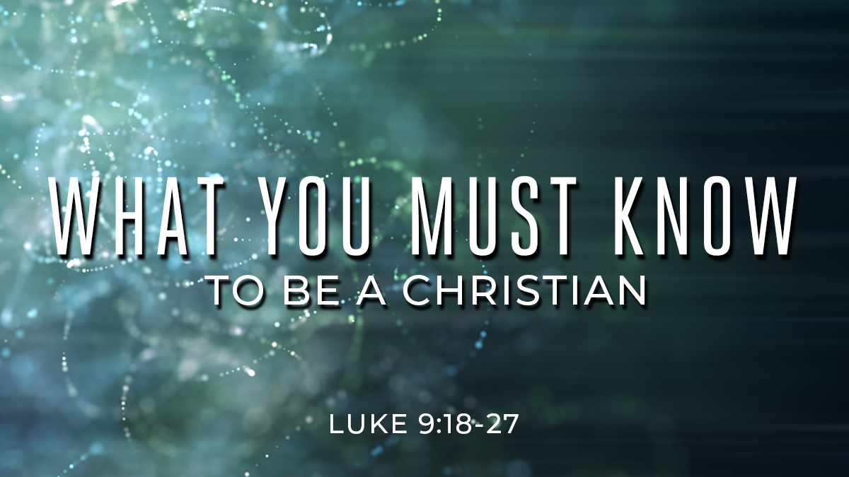 What You Must Know to be a Christian – Southwest Church of Christ