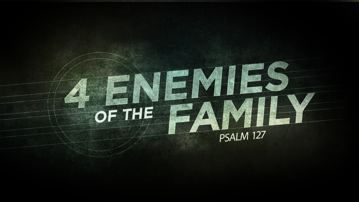 4 Enemies of the Family – Southwest Church of Christ