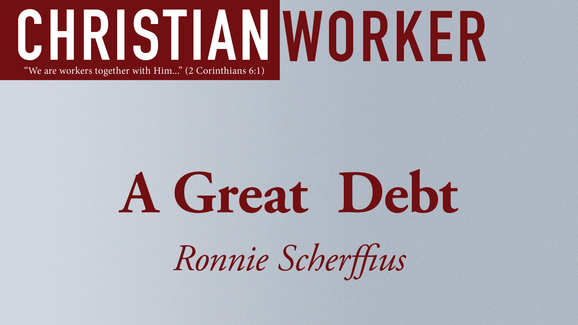 A Great Debt - Ronnie Scherffius – Southwest Church of Christ