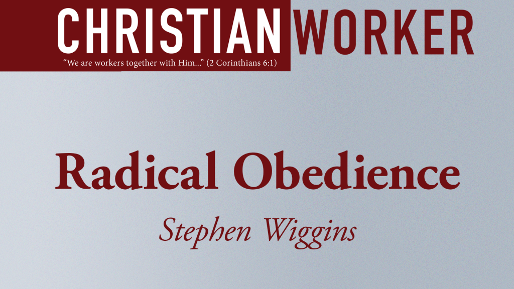 Radical Obedience - Stephen Wiggins – Southwest Church of Christ