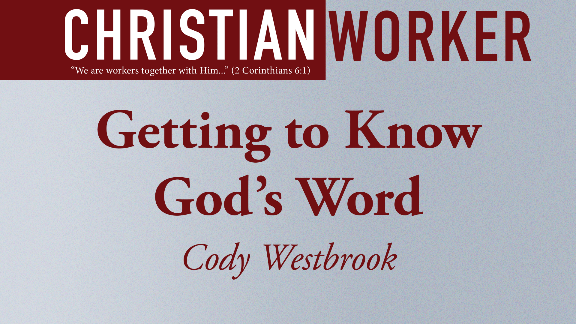 Getting to Know God’s Word – Southwest Church of Christ
