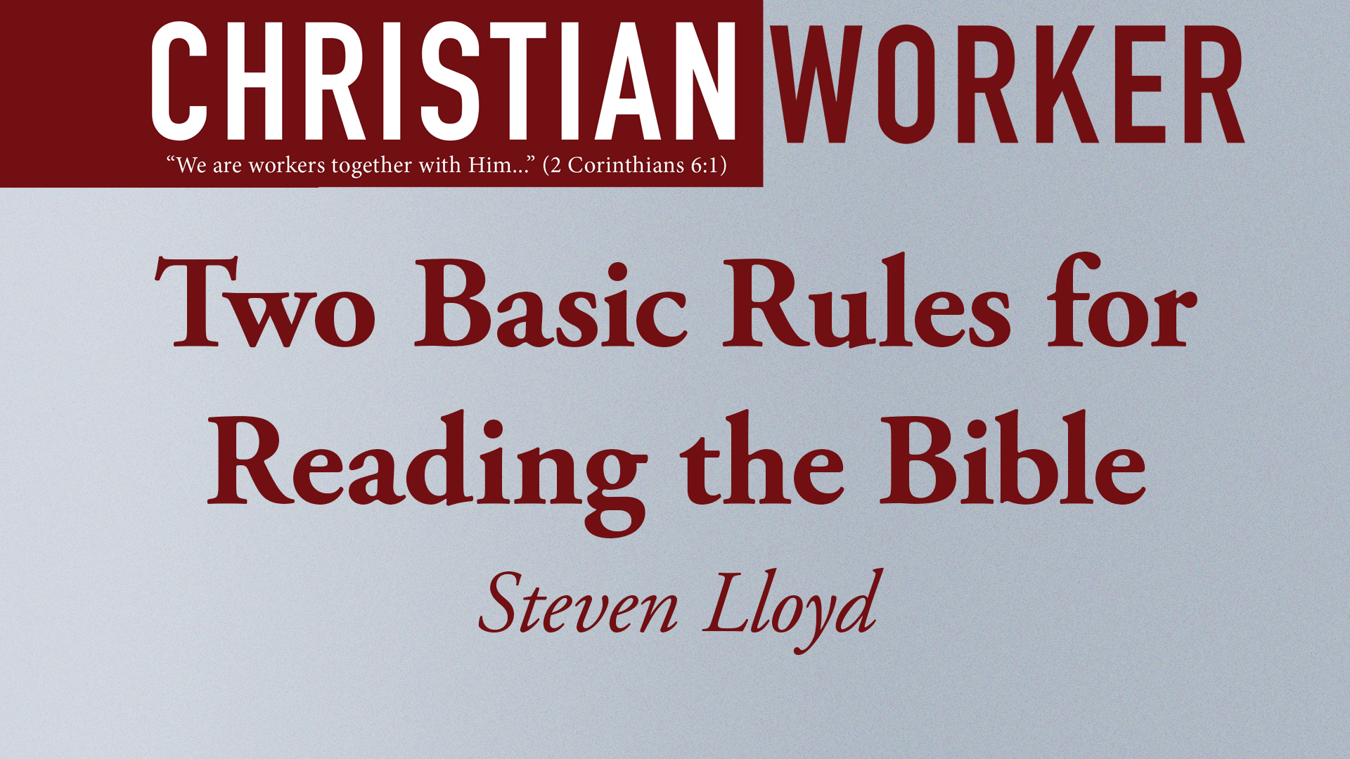 Two Basic Rules for Reading the Bible - Steven Lloyd – Southwest Church of Christ