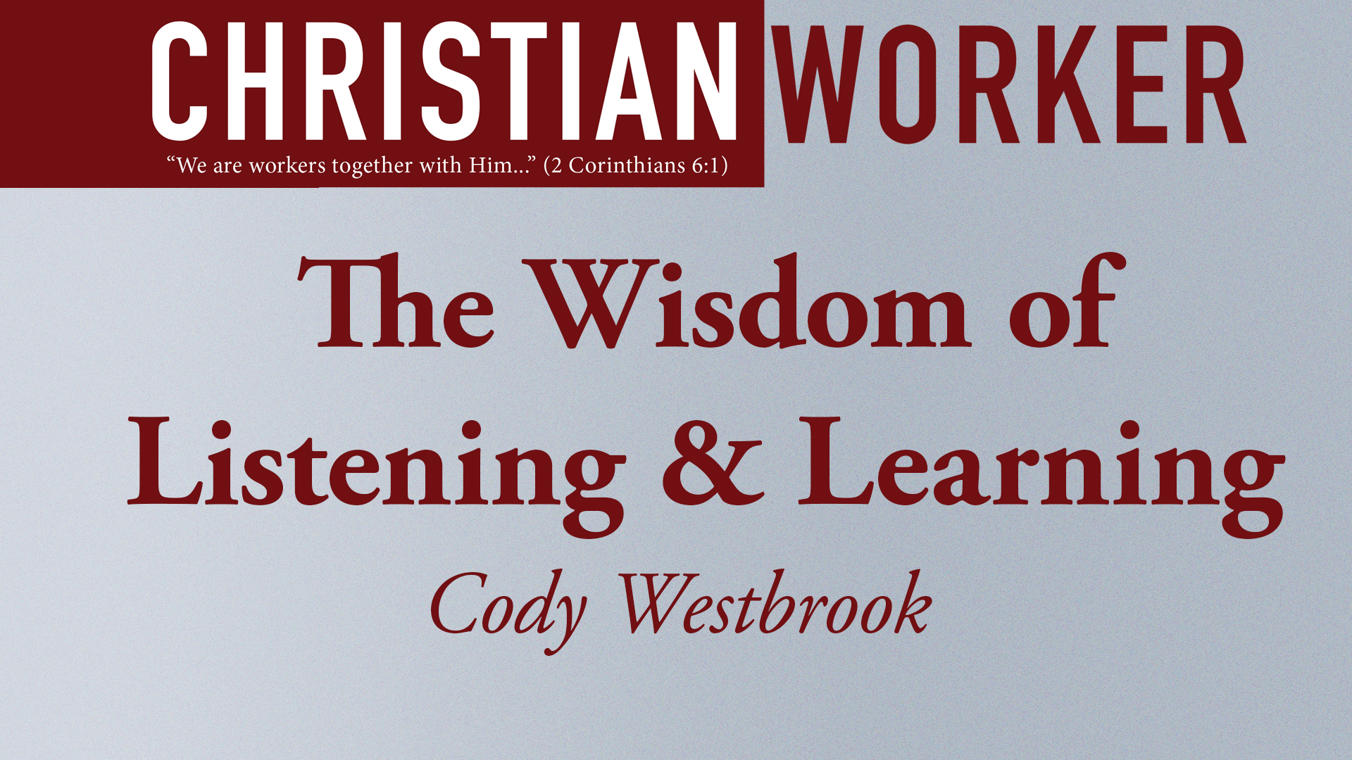 The Wisdom of Listening & Learning – Southwest Church of Christ