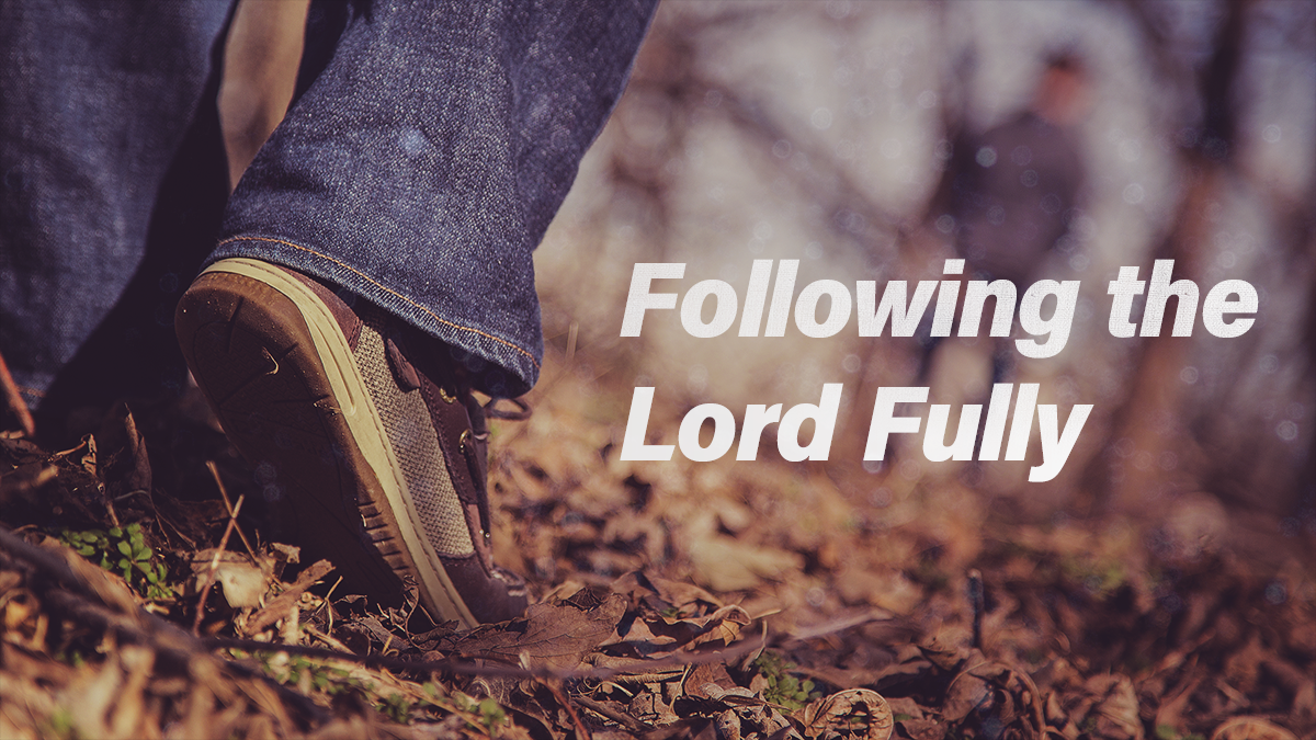 Following the Lord Fully – Southwest Church of Christ