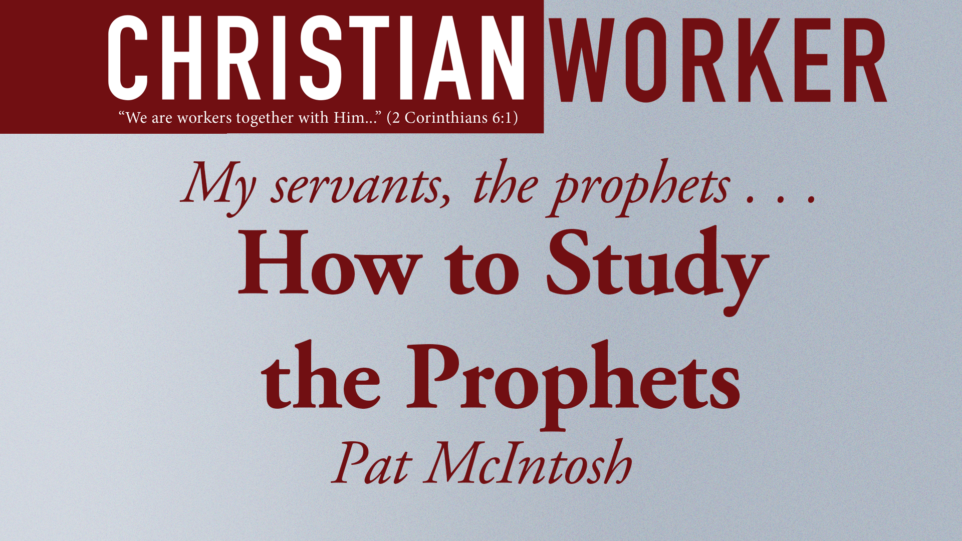 How to Study the Prophets - Pat McIntosh – Southwest Church of Christ