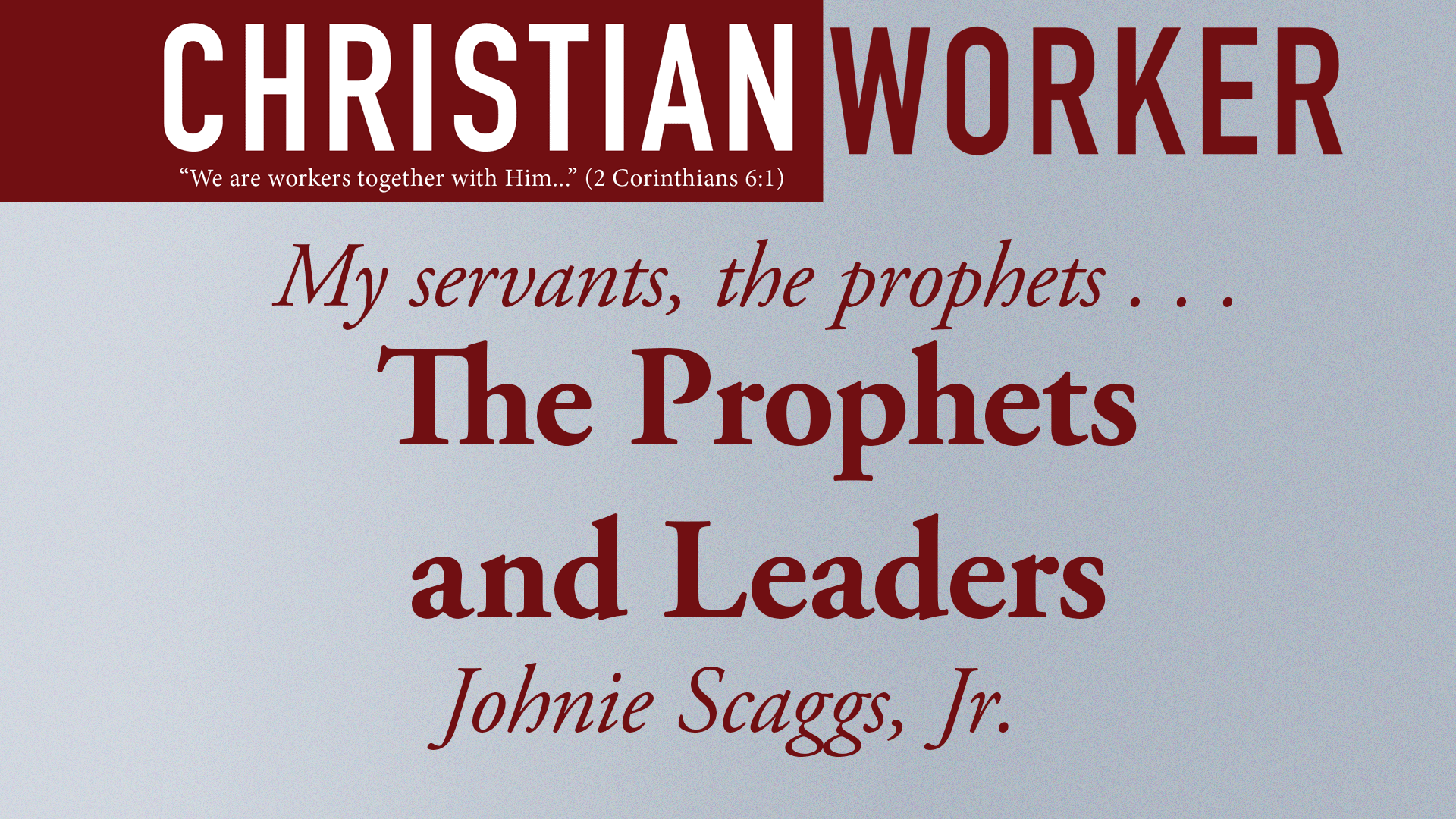 The Prophets and Leaders - Johnie Scaggs, Jr. – Southwest Church of Christ