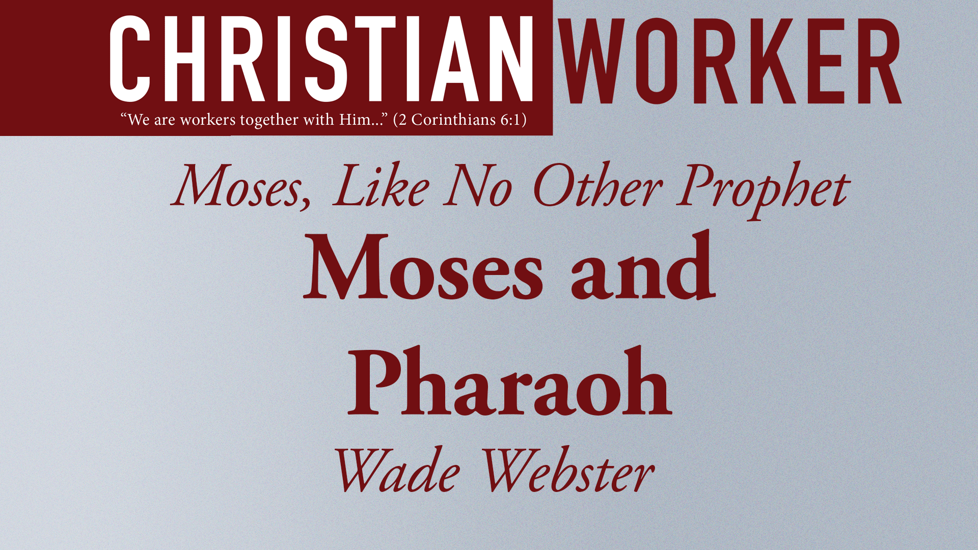 Moses and Pharaoh - Wade Webster – Southwest Church of Christ