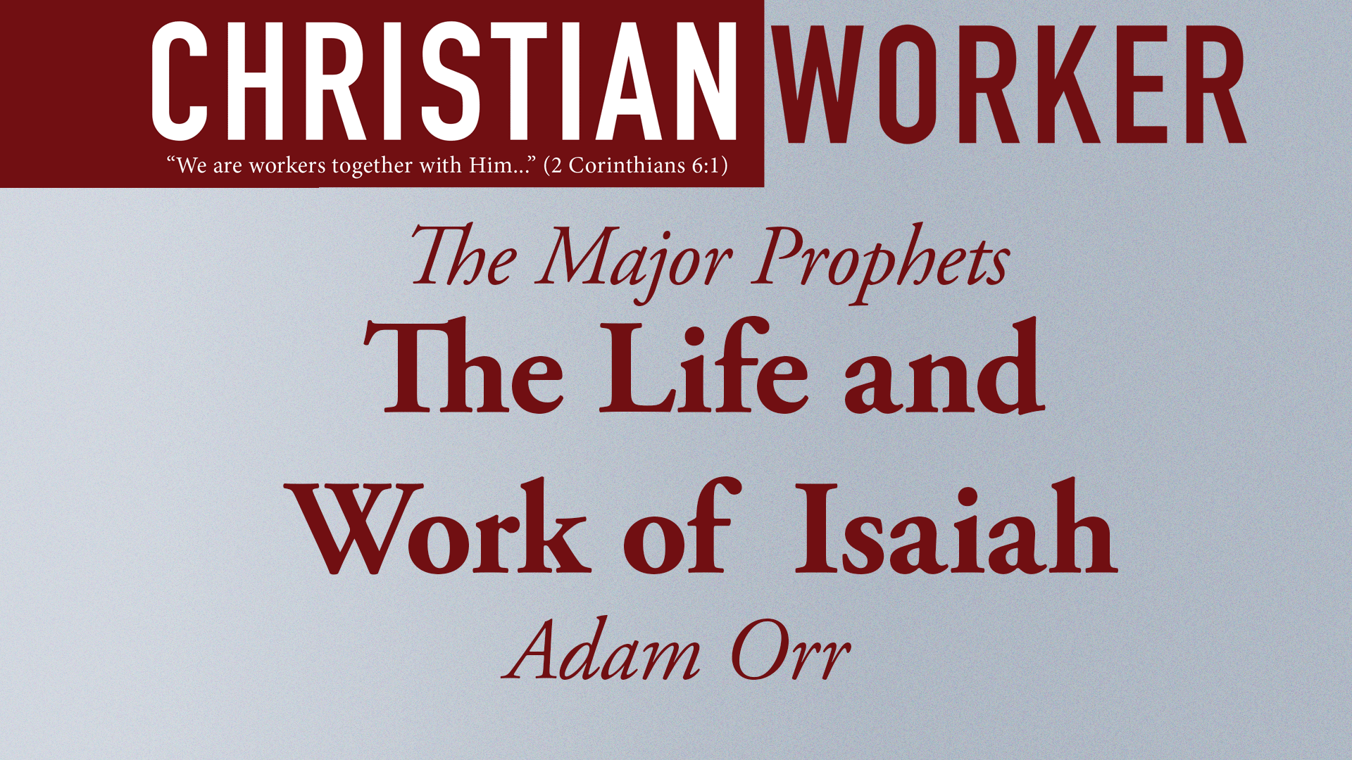 The Life and Work of Isaiah - Adam Orr – Southwest Church of Christ
