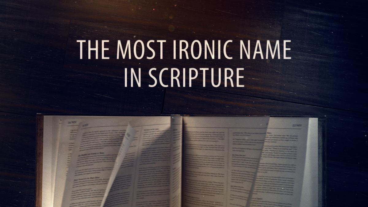 The Most Ironic Name in Scripture – Southwest Church of Christ