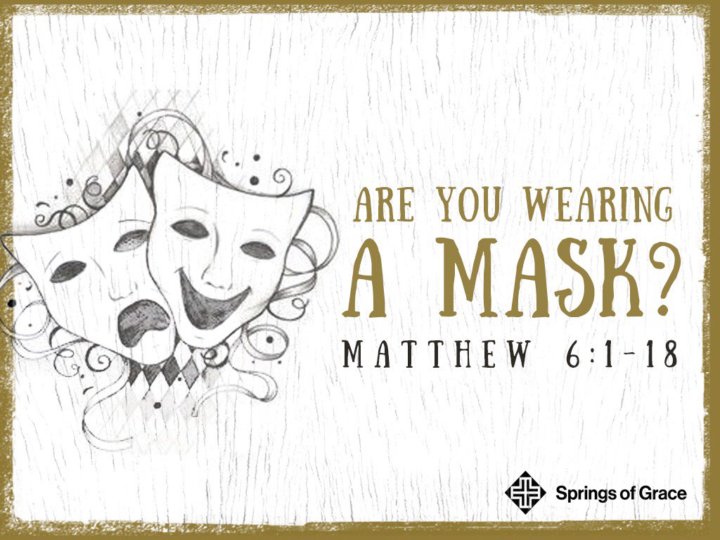 6-19-16 Sermon - Are You Wearing a Mask? - Springs of Grace Bible Church