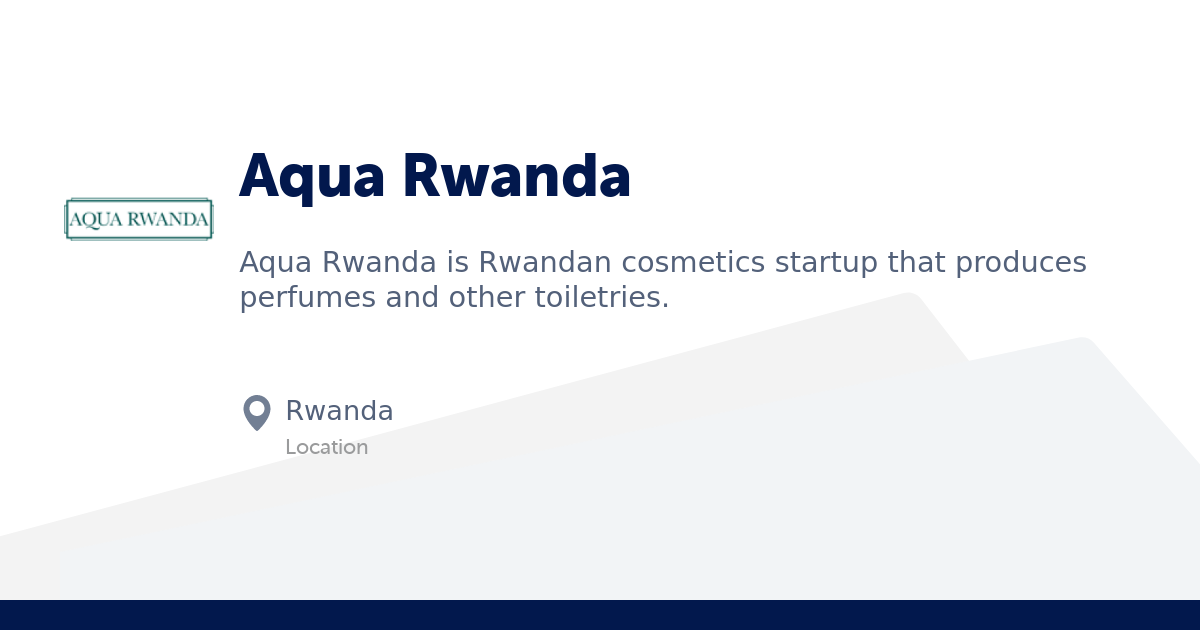 Aqua Rwanda - Overview, Financials, Competitors - StartupList Africa