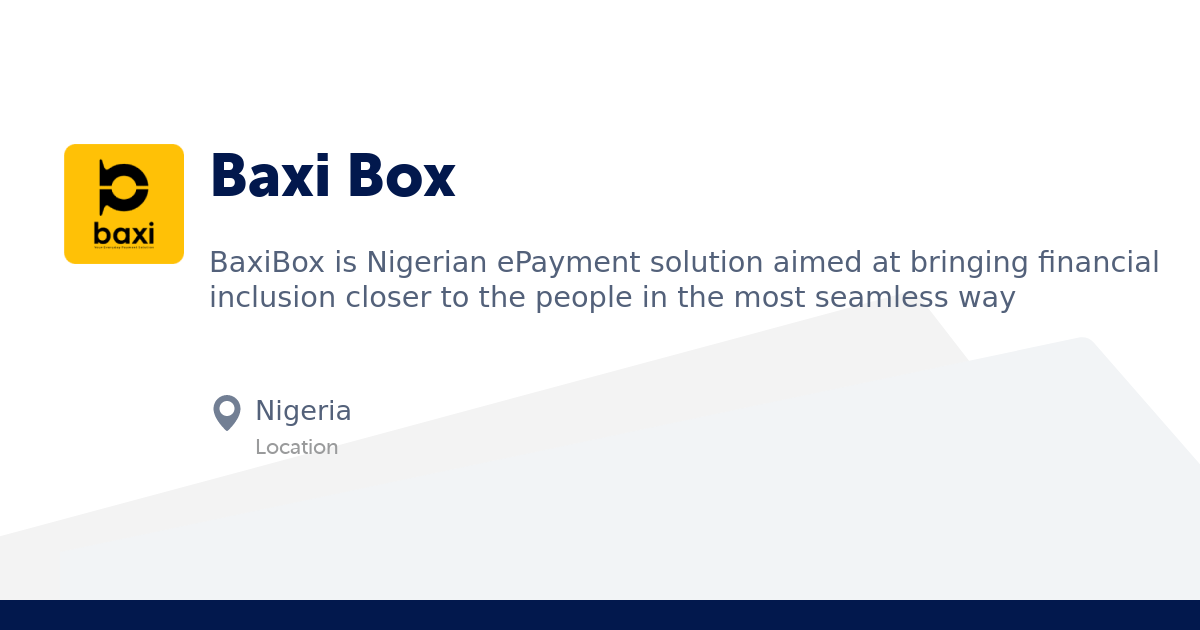 Baxi Box - Overview, Financials, Competitors - StartupList Africa