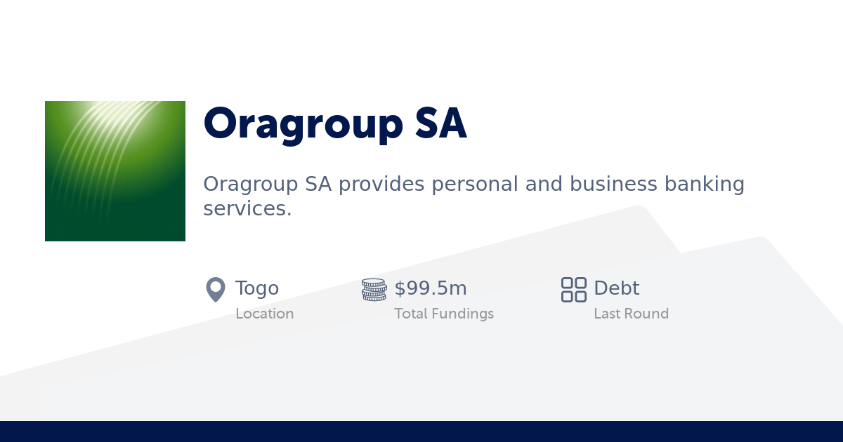 Oragroup SA - Overview, Financials, Competitors - StartupList Africa