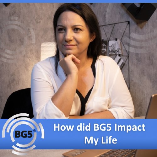 How Did BG5 Impact My Life? - BG5BI