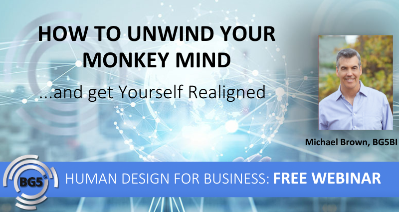How to Unwind Your Monkey Mind ...and get Yourself Realigned - BG5BI