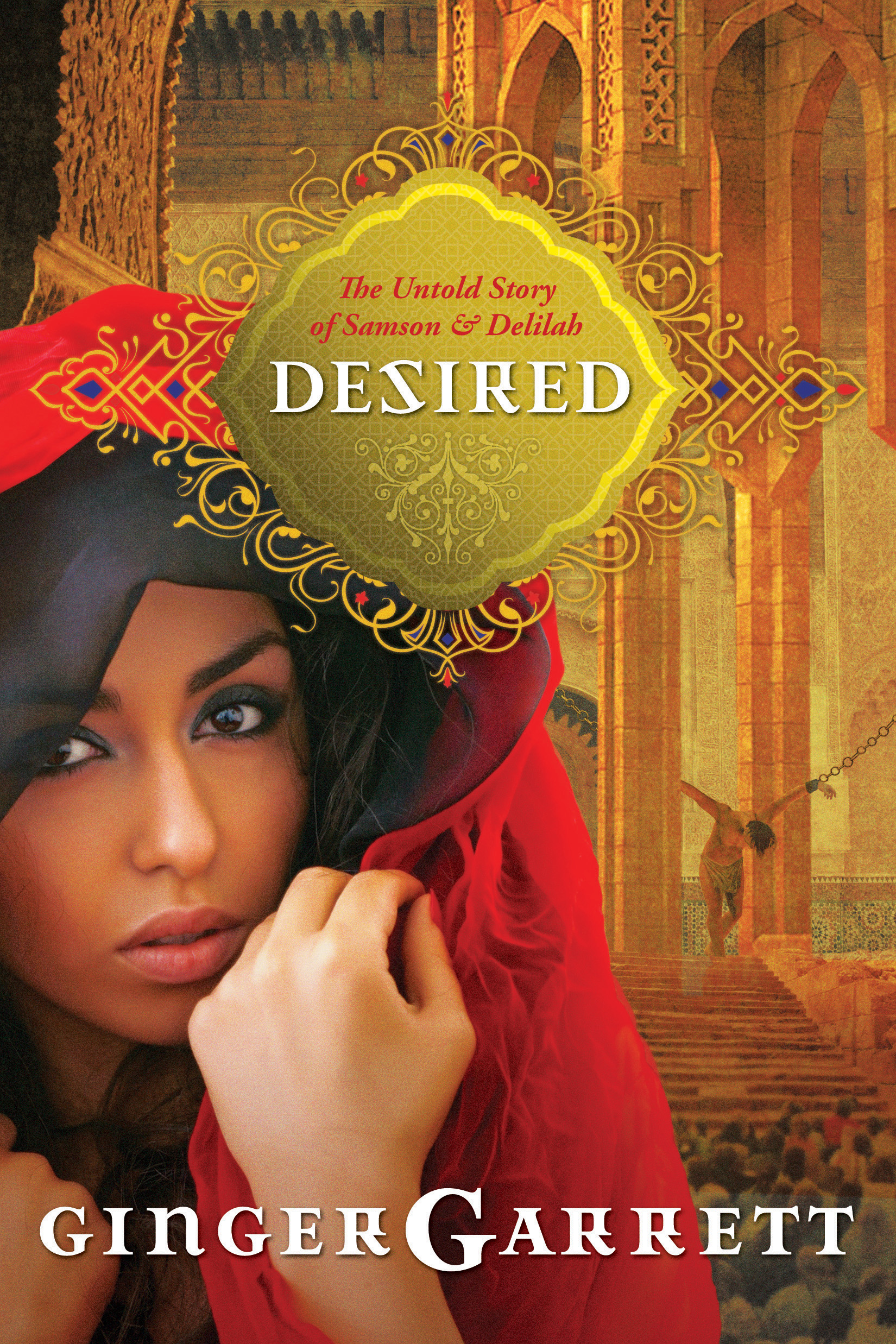Desired: The Untold Story of Samson and Delilah (9780781407892): Ginger ...