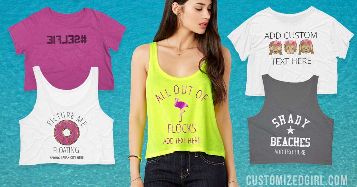 Custom Crop Tops For Spring Break - CustomizedGirl Blog