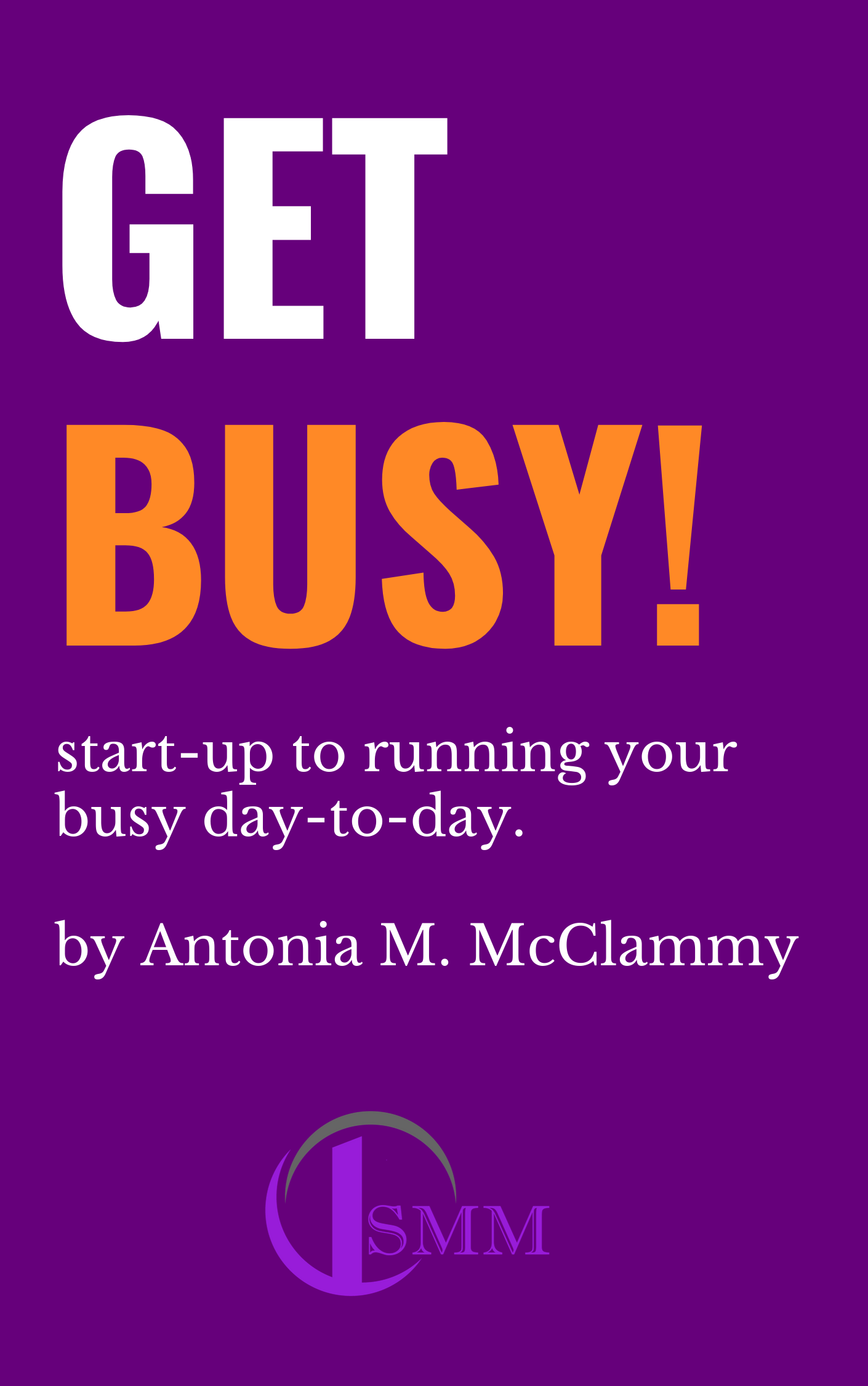 Get Busy! Start-up to running your busy day-to-day E-Book