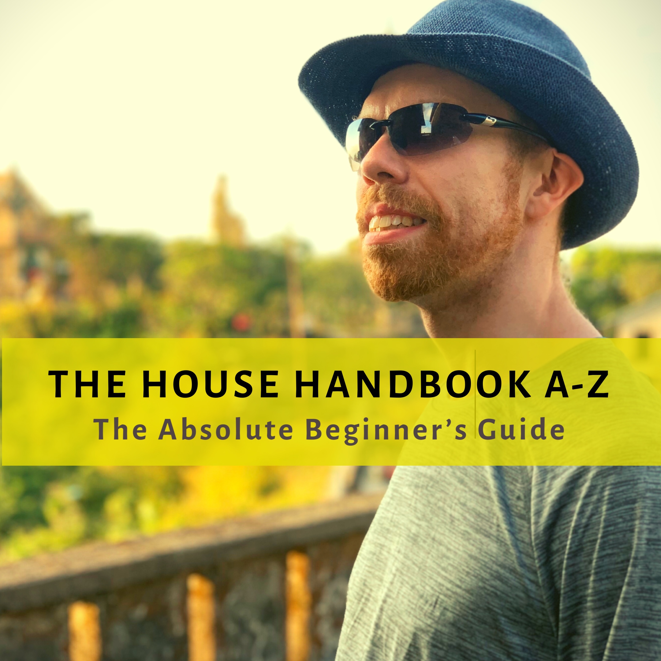 House Handbook A-Z - The Absolute Beginner's Guide to House