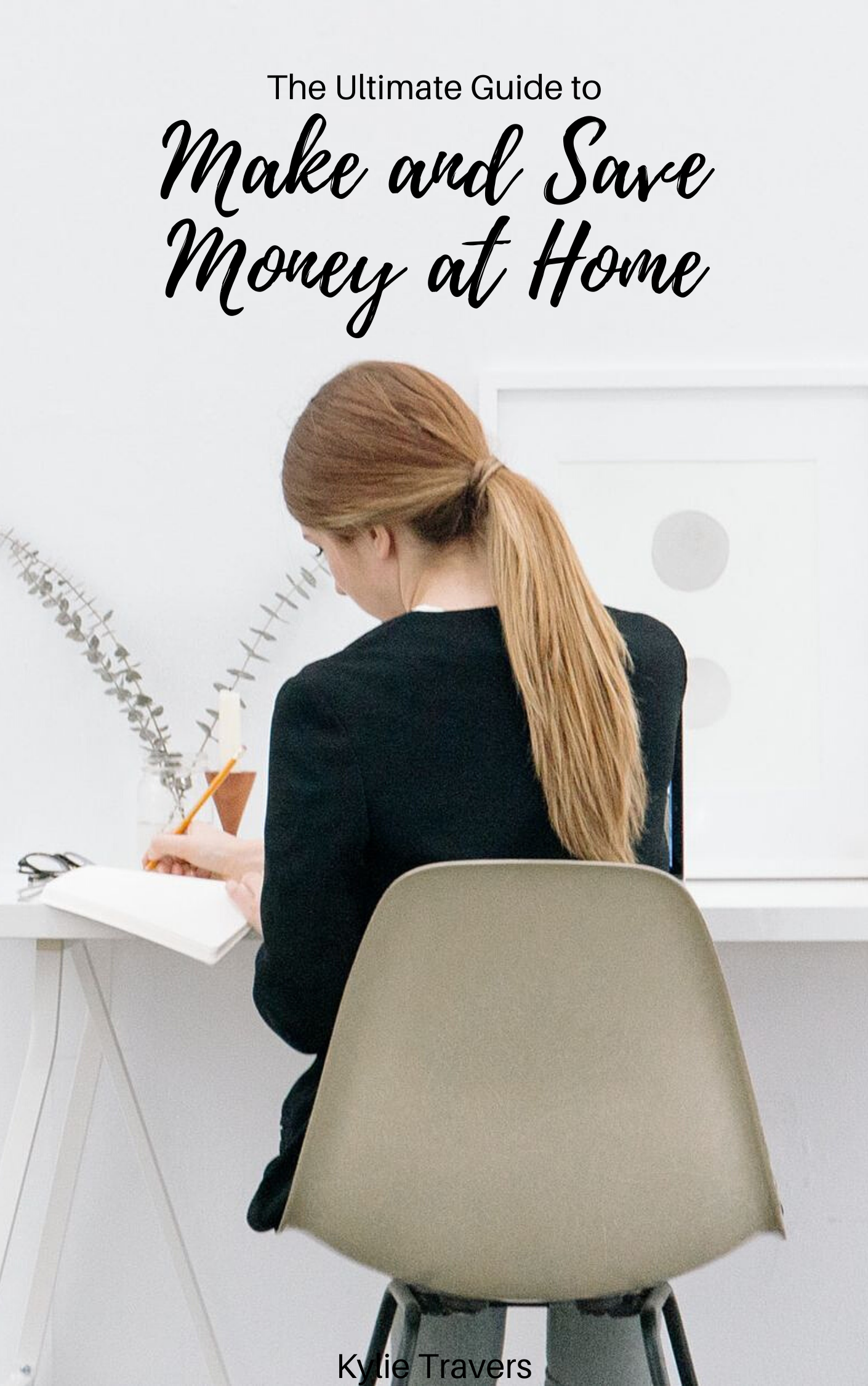 The Ultimate Guide to Make and Save Money at Home