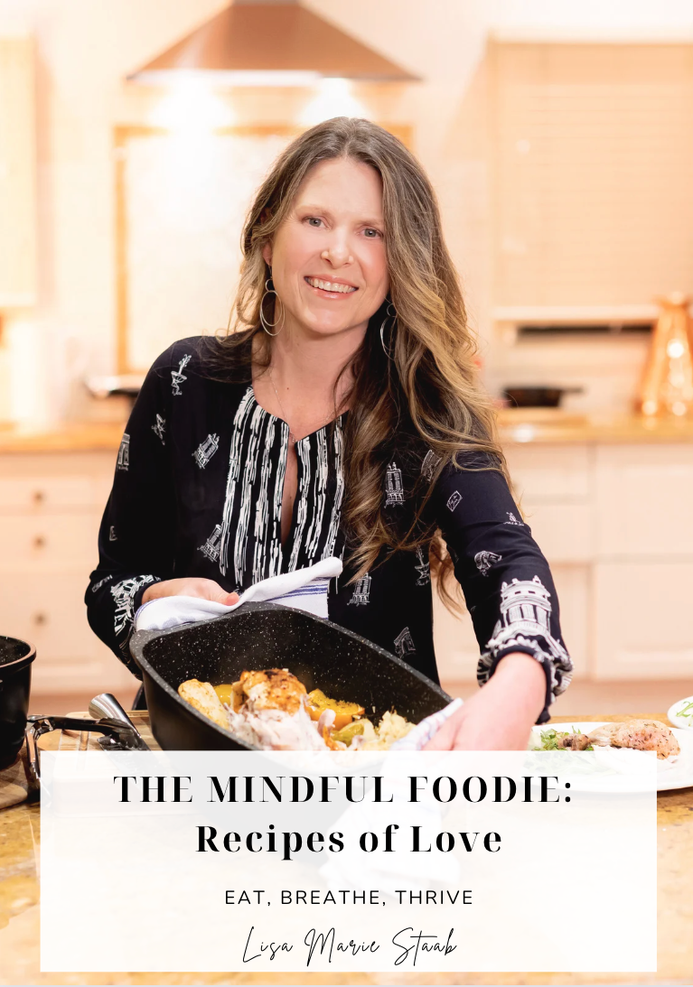 The Mindful Food Cookbook ~ Eat, Breathe, Thrive: Recipes of Love